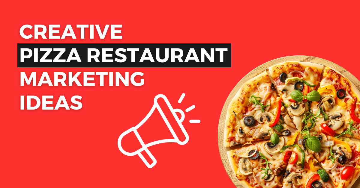 Creative Marketing Ideas for Pizza Restaurants