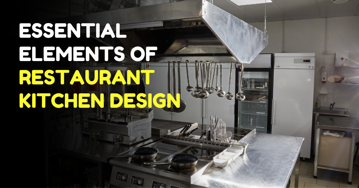 Essential Elements of Restaurant Kitchen Design