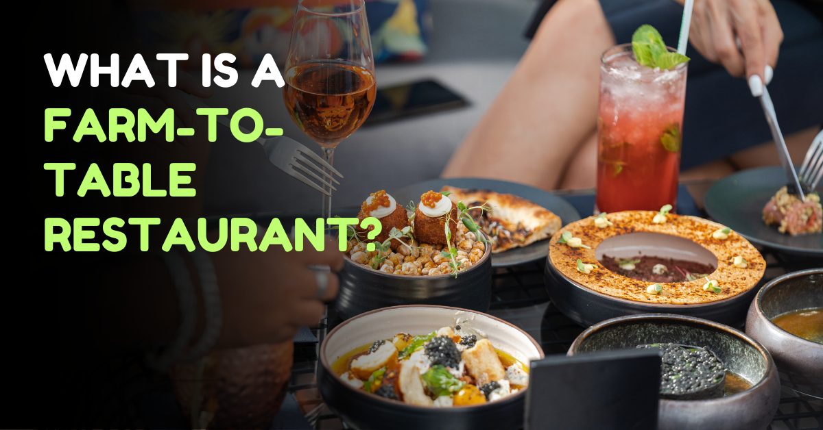 What is a Farm-To-Table Restaurant?